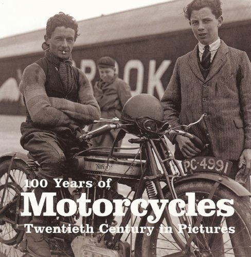 100 Years of Motorcycles: Twentieth Century in Pictures – Bikers' Bookshelf