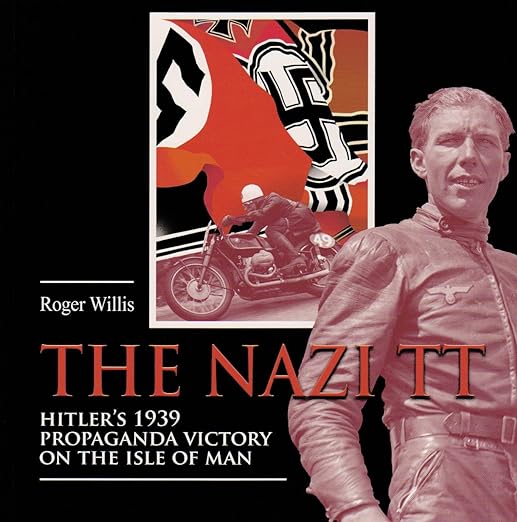 The Nazi TT: Hitler’s 1939 Propaganda Victory on the Isle of Man ...